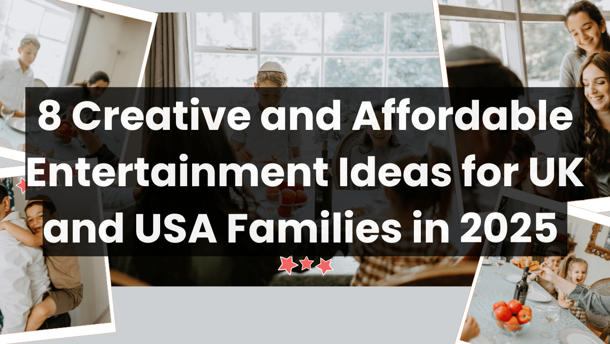 Creative Ways Families in the US and UK Can Beat Boredom: 8 Affordable ...
